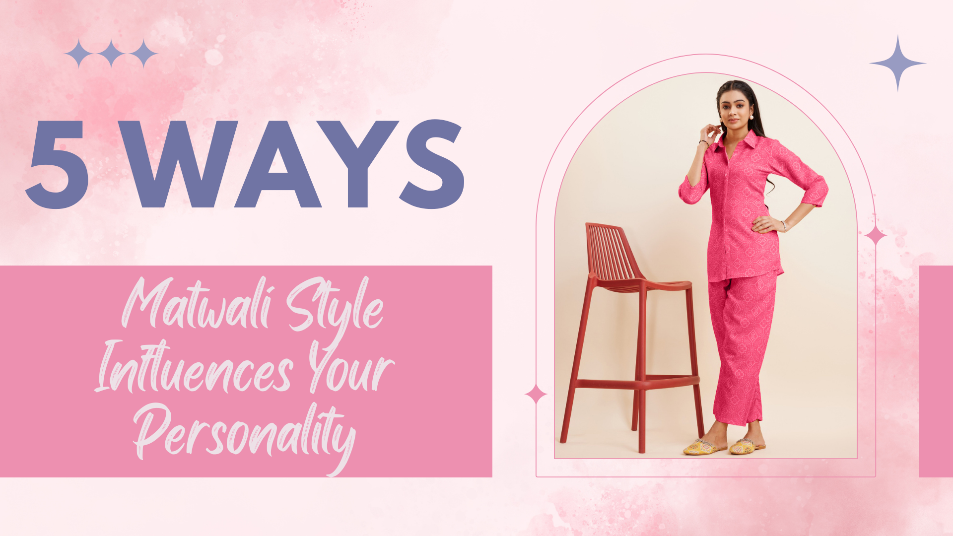 5 Significant Ways Matwali Style Influences Your Personality